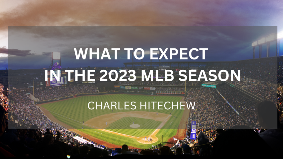 What To Expect in The 2023 MLB Season | Charles Hitechew | Sports